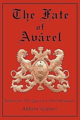 The Fate of Avarel: Book One: The Quest for Truth Mountain by Gravier ...