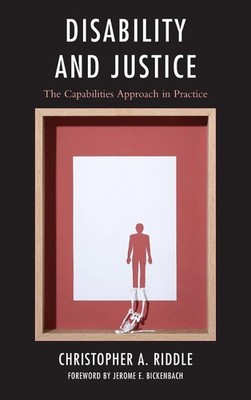 Disability and Justice: The Capabilities Approach in Practice by ...