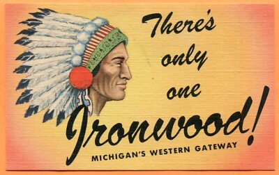 There's Only One Ironwood Michigan's Western Gateway Old Linen Finish ...