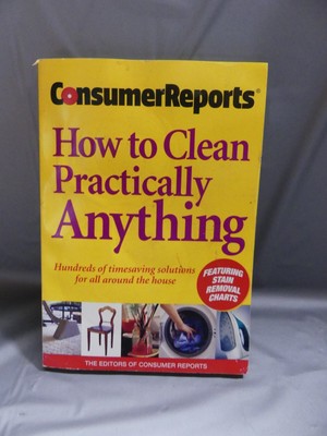 How to Clean Practically Anything - Consumer Reports -Paperback | eBay