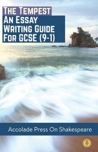 The Tempest: Essay Writing Guide for GCSE (9-1) by Press, Accolade ...