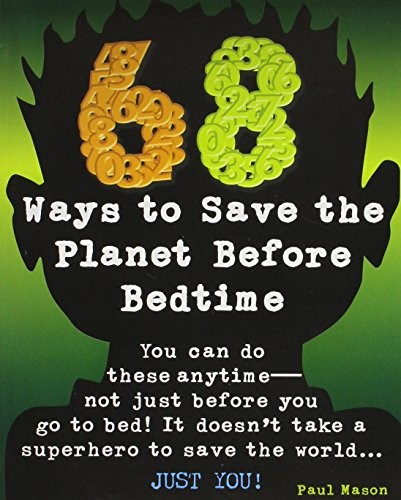 68 WAYS TO SAVE THE PLANET BEFORE BEDTIME () COPYRIGHT By Scott ...