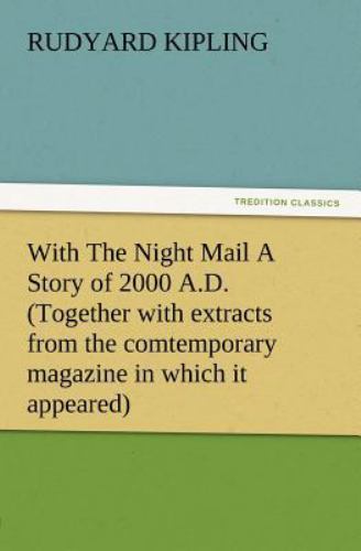With the Night Mail a Story of 2000 a D by Rudyard Kipling (2012, Trade ...
