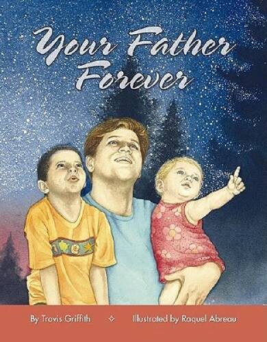 Your Father Forever - Hardcover By Travis Griffith - VERY GOOD ...
