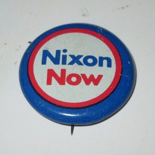 VINTAGE POLITICAL PRESIDENT RICHARD M NIXON NOW TIN CAMPAIGN PINBACK ...