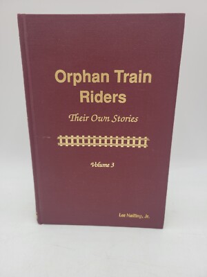 Orphan Train Riders Their Own Stories Volume 3 ONLY Lee Nailling Jr ...