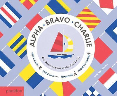 Alpha, Bravo, Charlie: The Complete Book of Nautical Codes by ...