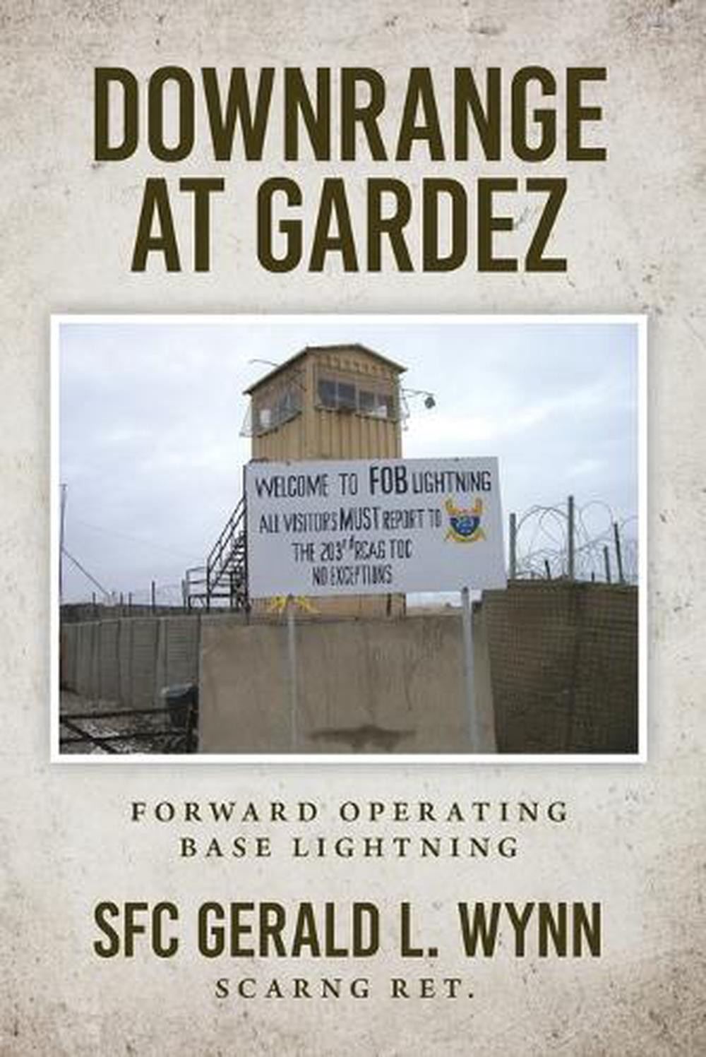 Downrange at Gardez: Forward Operating Base Lightning by Gerald L. Wynn Paperbac | eBay