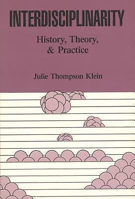 Interdisciplinarity: History, Theory, and Practice, Julie Thompson ...