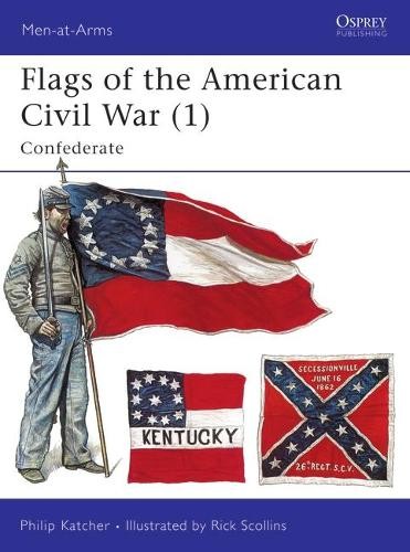 Philip Katcher Flags of the American Civil War (1) (Paperback) (US ...