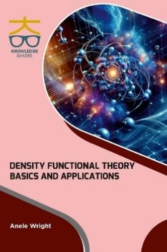 Anele Wright Density Functional Theory Basics an (Gebundene Ausgabe) (US IMPORT) 9789390013982 ...