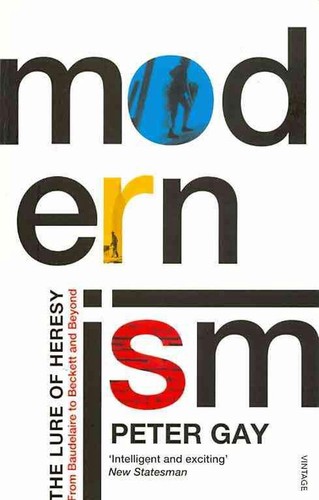 Modernism: The Lure of Heresy - From Baudelaire to Beckett and Beyond ...