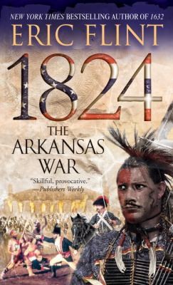 1824: The Arkansas War (Trail of Glory) by Eric Flint | eBay