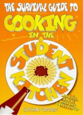 The Survival Guide to Cooking in the Student Kitchen By Susan Crook | eBay