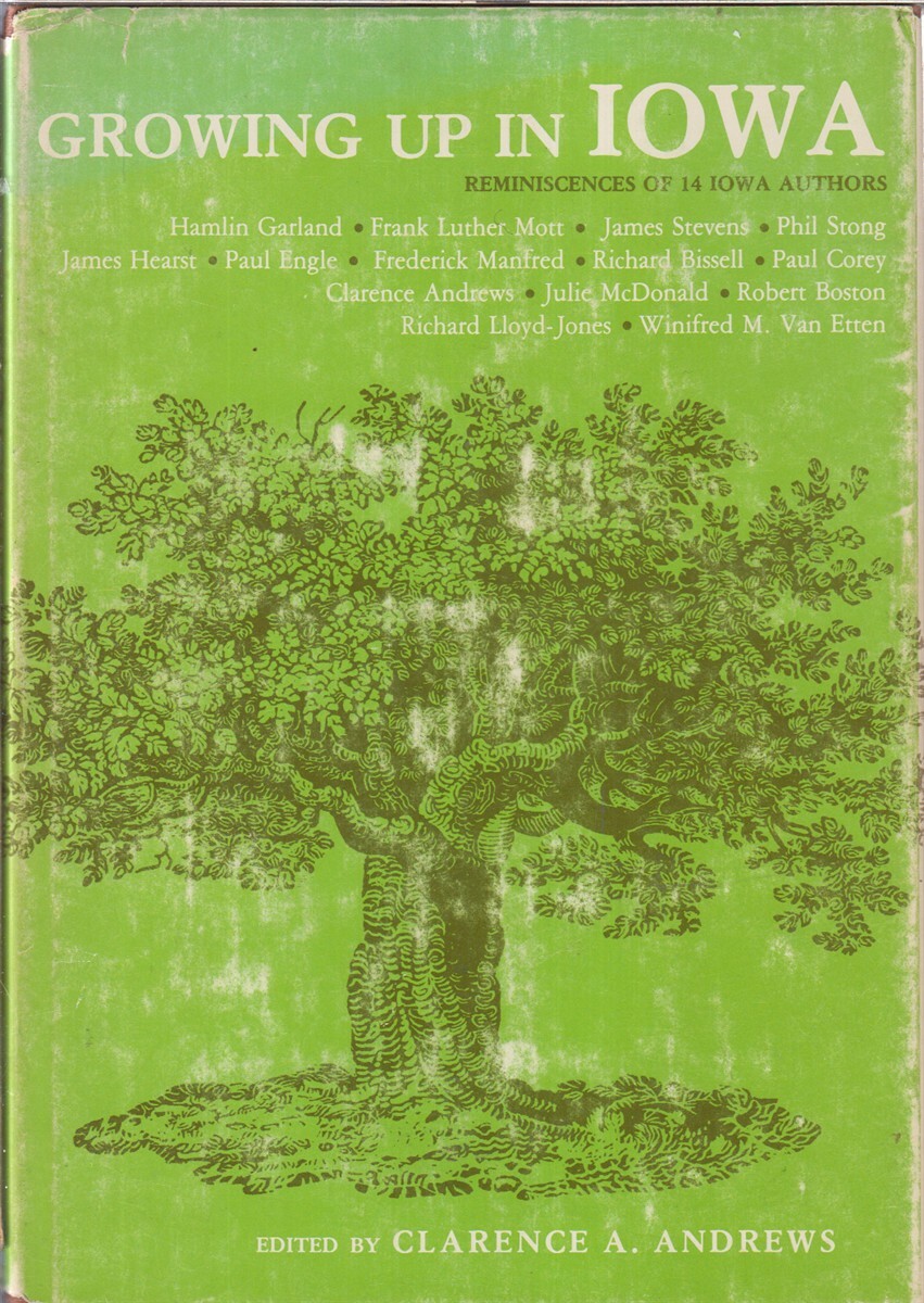 Growing Up In Iowa Reminiscences Of 14 Iowa Authors By Andrews ...