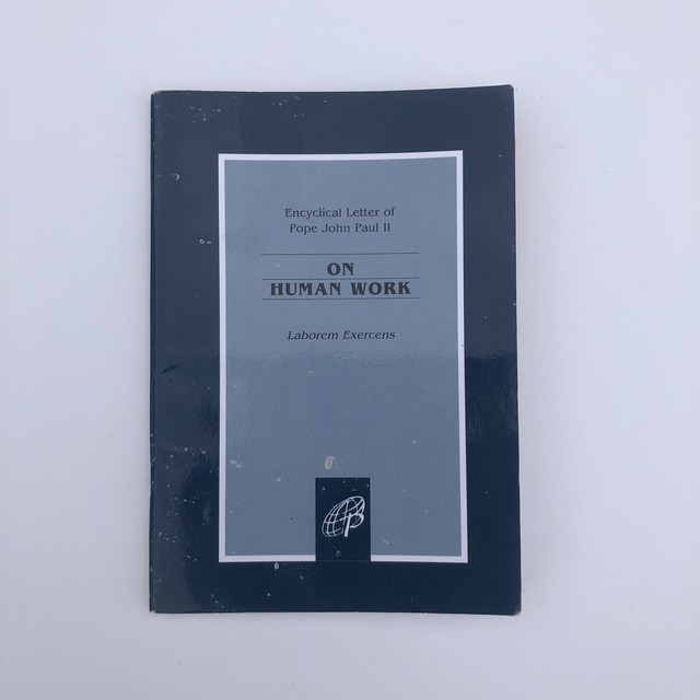On Human Work : Encyclical Laborem Exercens by Pope John Paul II (1997 ...