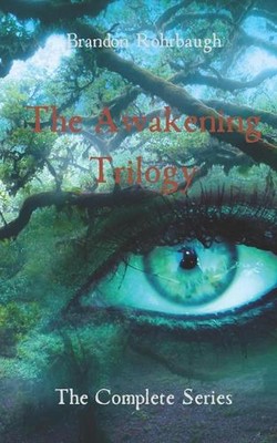 The Awakening Trilogy: The Complete Series by Brandon Rohrbaugh ...