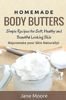 Homemade Body Butters: Simple Recipes for Soft, Healthy, and Beau by ...