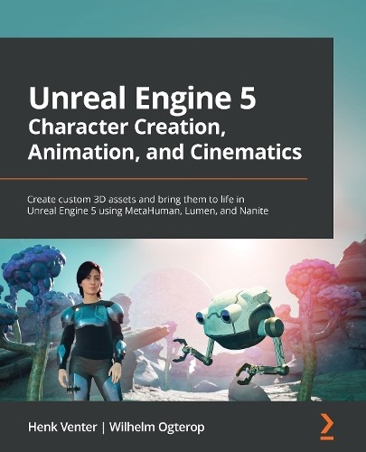 Henk Venter Wilhel Unreal Engine 5 Character Creation, Animation, and C ...