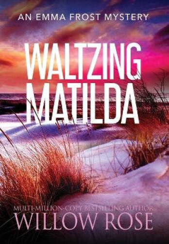 Waltzing Matilda (Emma Frost Mystery) by Rose, Willow 9781954139374 | eBay
