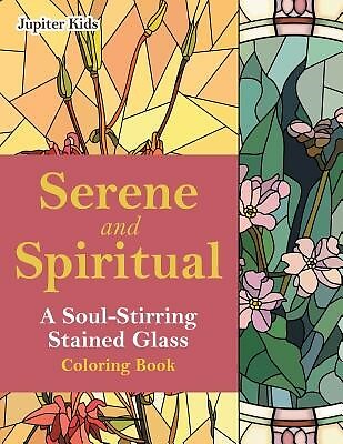 Serene Spiritual Soul-Stirring Stained Glass Coloring Book by Jupiter ...