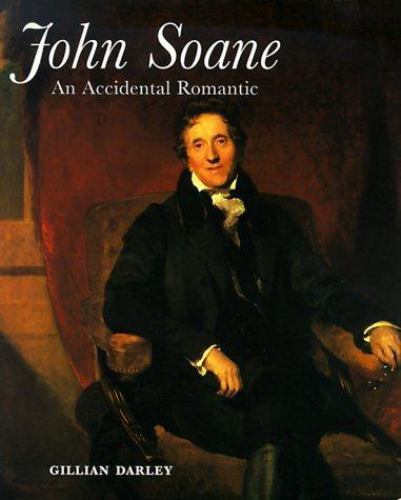 John Soane : An Accidental Romantic by Gillian Darley (2000, Trade ...