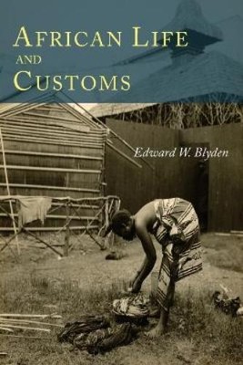 Edward W Blyden African Life and Customs (Poche) | eBay