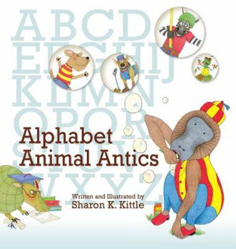 Alphabet Animal Antics by Kittle, Sharon K., Brand New, Free shipping ...