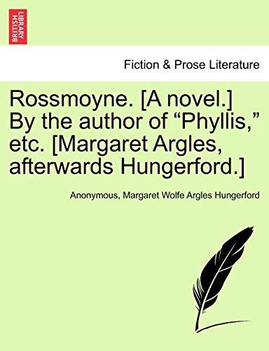 Rossmoyne. [A novel.] By the author of "Phyllis," etc. [Margaret Argles ...