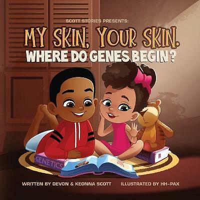 My skin, Your Skin. Where do genes begin? by Keonna Scott, Devon Scott ...