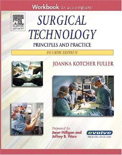 Workbook to Accompany Surgical Technology: Principles and Practice ...