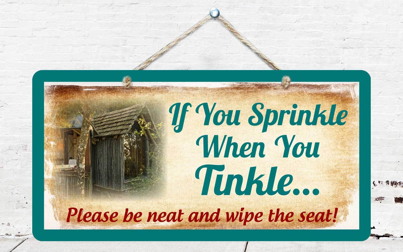 339HS If You Sprinkle When You Tinkle 1 5"x10" Aluminum Hanging Novelty ...