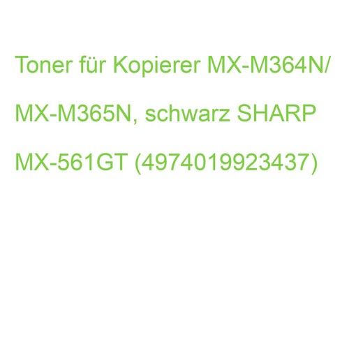 Toner für Kopierer MX-M364N/ MX-M365N, schwarz SHARP MX-561GT ...
