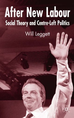 After New Labour : Social Theory and Centre-Left Politics 9781403946591 ...