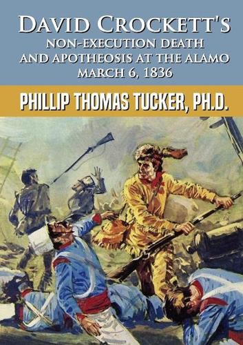 David Crockett's Non-Execution Death and Apotheosis at the Alamo March ...