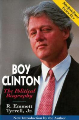 Boy Clinton: The Political Biography - hardcover, Tyrrell Jr ...