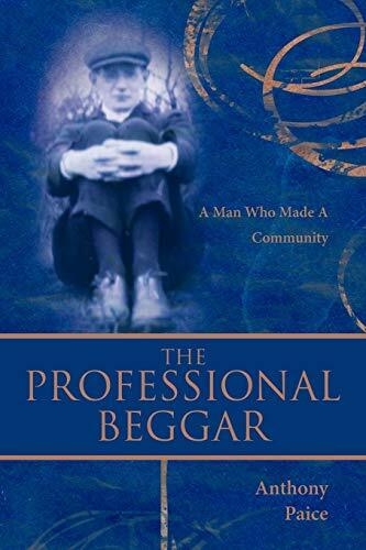 The Professional Beggar: A Man Who Made a Community, Paice ...