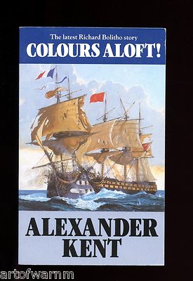 COLOURS ALOFT - Bolitho RN Napl. naval novel , Alexander Kent UK SB VG ...