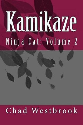 Kamikaze: Ninja Cat: Volume 2 By Chad Westbrook - New Copy ...