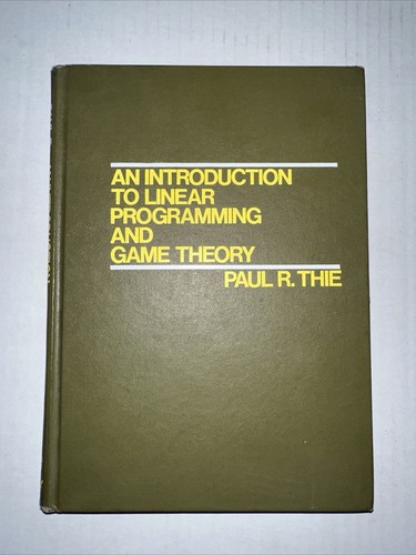 An Introduction to Linear Programming and Game Theory by Paul R. Thie ...
