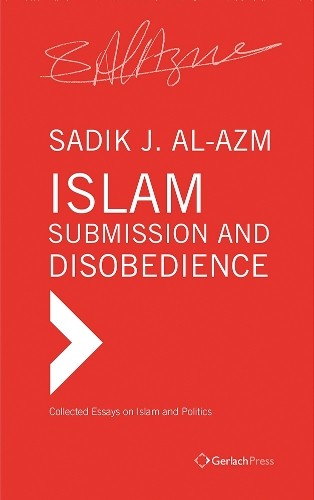 Sadik J Al-Azm Islam - Submission and Disobedience (Gebundene Ausgabe ...