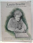 LOUIS BRAILLE: THE BOY WHO INVENTED BOOKS FOR THE BLIND By Margaret VG ...