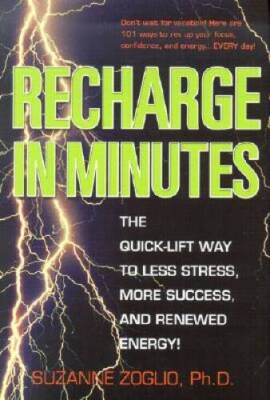 Recharge in Minutes: The Quick-Lift Way to Less Stress, More Success ...