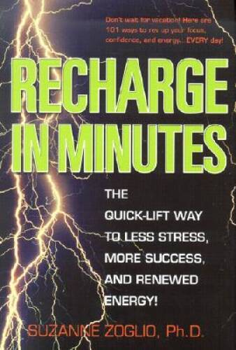 Recharge in Minutes: The Quick-Lift Way to Less Stress, More Success ...