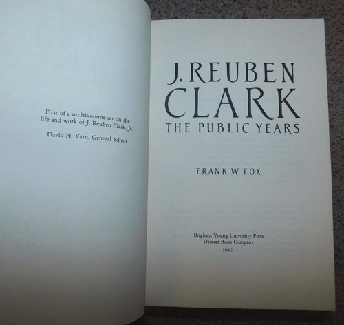 J. Reuben Clark The Public Years by Frank Fox 1980 LDS Mormon Book ...