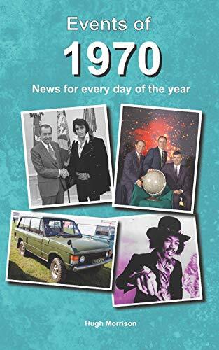 Events of 1970: news for every day of the year By Hugh Morrison ...