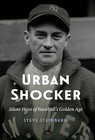 Urban Shocker: Silent Hero of Baseball's Golden Age by Steinberg, Steve ...