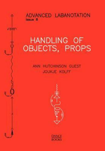 Advanced Labanotation, Issue 8: Handling of Objects, Props by Guest ...