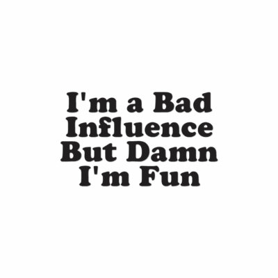 Bad Influence But I'm Fun - Decal Sticker - Multiple Colors & Sizes ...