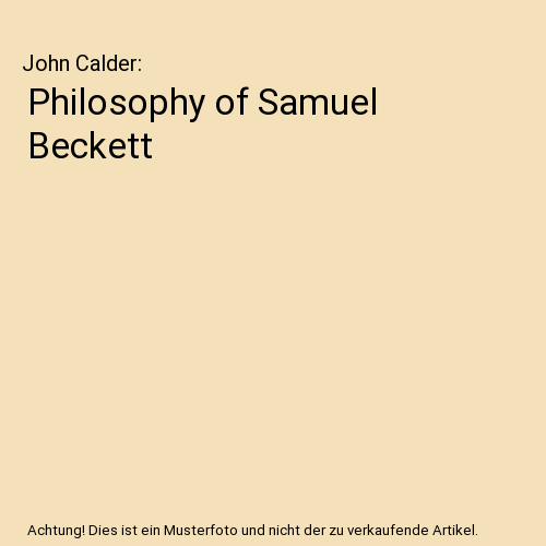 Philosophy of Samuel Beckett, John Calder | eBay